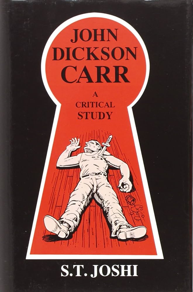 John Dickson Carr: A Critical Study (1990) - S. T. Joshi - Playing ...