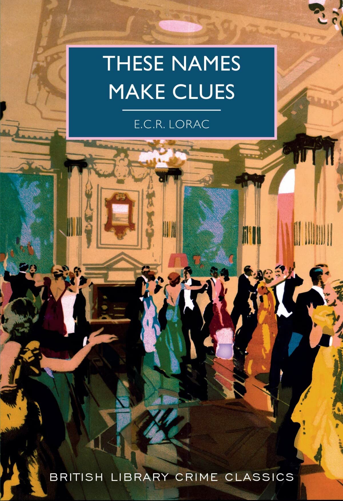 These Names Make Clues (1937) - E. C. R. Lorac - Playing Detective